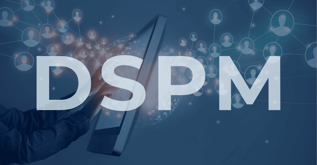 ¿Qué es la gestión de la posición de seguridad de datos (DSPM)?